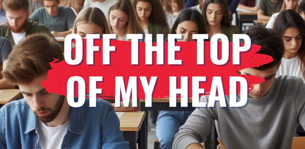 OFF THE TOP OF MY HEAD | O Que Significa Esta Expressão | Inglês Do Adir